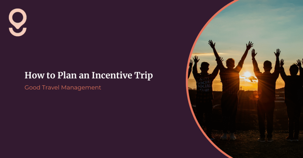 How to Plan an Incentive Trip | Good Business Travel